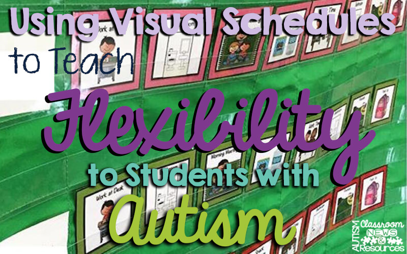Using Visual Schedules to Teach Flexibility to Students with Autism ... Using Visual Schedules to Teach Flexibility to Students with Autism ...